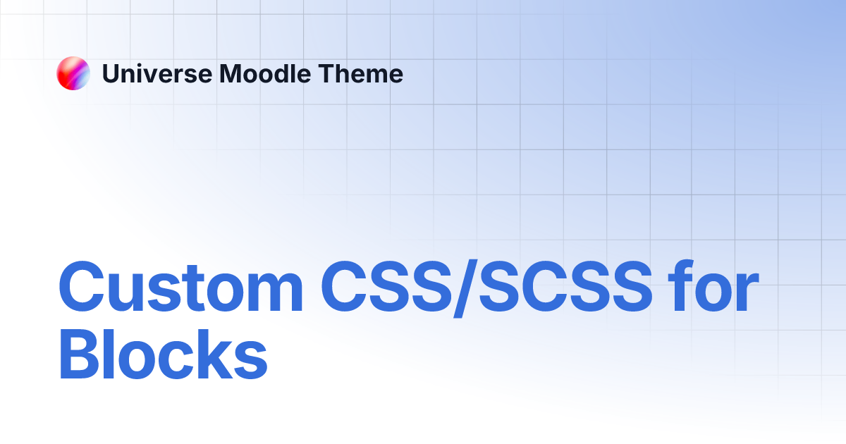 Custom CSS/SCSS for Blocks | Universe Moodle Theme Custom CSS/SCSS for Blocks | Universe Moodle Theme